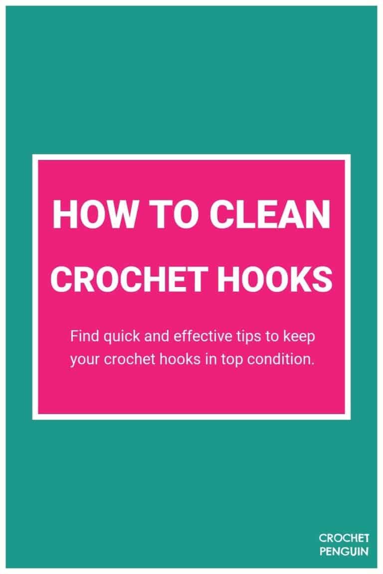 How To Clean Your Crochet Hooks: A Quick Guide To Easy Maintenance